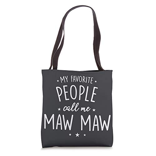 Maw Maw Gift: My Favorite People Call Me Maw Maw Tote Bag