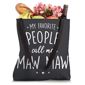 Maw Maw Gift: My Favorite People Call Me Maw Maw Tote Bag