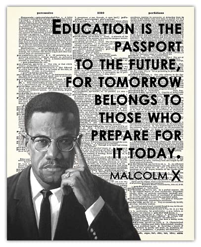 "Education is the Passport to the Future…" Malcolm X: Positive Quotes; Inspirational, Motivational Wall Art Decor Poster for Office, Classroom, Livingroom & Bedroom | Unframed Posters 8x10"