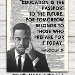 "Education is the Passport to the Future…" Malcolm X: Positive Quotes; Inspirational, Motivational Wall Art Decor Poster for Office, Classroom, Livingroom & Bedroom | Unframed Posters 8x10"