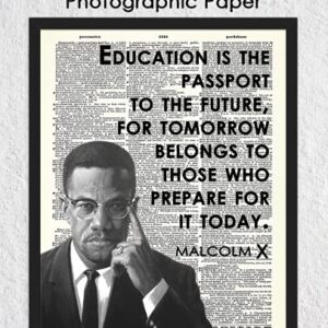 "Education is the Passport to the Future…" Malcolm X: Positive Quotes; Inspirational, Motivational Wall Art Decor Poster for Office, Classroom, Livingroom & Bedroom | Unframed Posters 8x10"