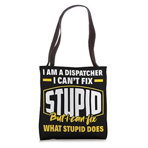 dispatcher i can’t fix stupid 911 dispatcher tote bag