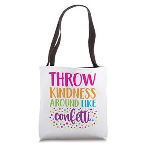 Throw Kindness Around Like Confetti Tote Bag