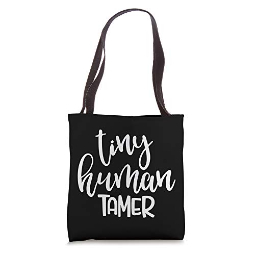 Tiny Human Tamer - Teacher Babysitter Mom Gift Tote Bag