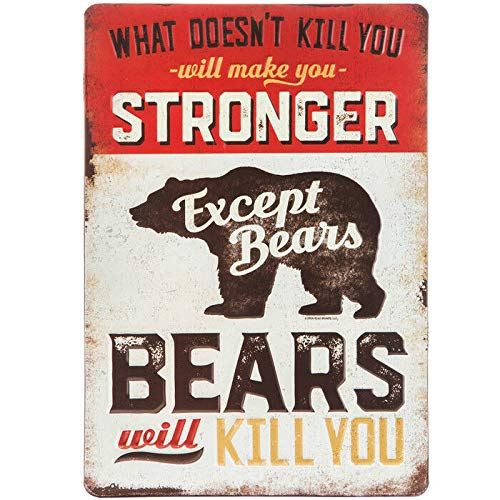 What Doesn't Kill You Makes You Stronger Except Bears Will Kill Aluminum Sign Indoor & Outdoor Home Bar Coffee Kitchen Wall Decor Iron Poster 8x12 inch