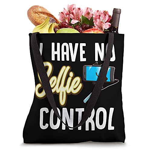 I Have No Selfie Control Love Taking Selfies Tote Bag