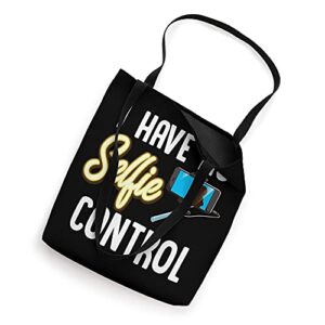 I Have No Selfie Control Love Taking Selfies Tote Bag