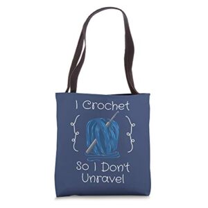 i crochet so i don’t unravel funny crocheter novelty gift tote bag