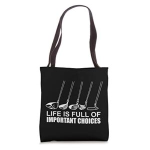 life is full of important choices golf golf player tote bag