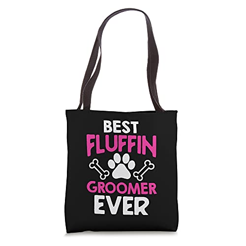 Funny Dog Grooming Best Fluffin' Groomer Ever Tote Bag