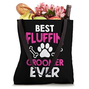 Funny Dog Grooming Best Fluffin' Groomer Ever Tote Bag