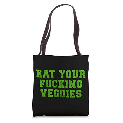 Eat Your Fucking Veggies Vegetarian Bodybuilding Humor Tote Bag