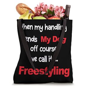 Dog Agility - when handling sends off course, freestyle Tote Bag