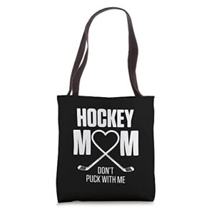 Don't Puck With Me Hockey Mom Tote Bag