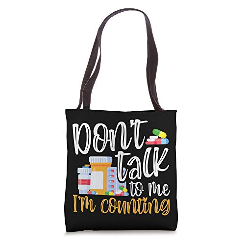 Don't Talk to Me I'm Counting Funny Pharmacy Tech Tote Bag