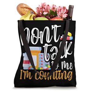 Don't Talk to Me I'm Counting Funny Pharmacy Tech Tote Bag