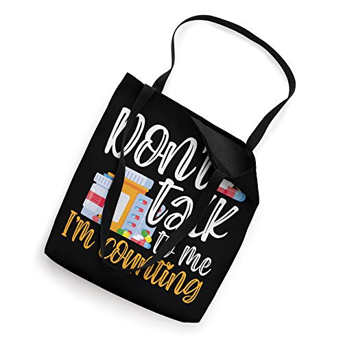 Don't Talk to Me I'm Counting Funny Pharmacy Tech Tote Bag