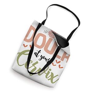 Doula At Your Cervix Funny Birth Appreciation Support Tote Bag