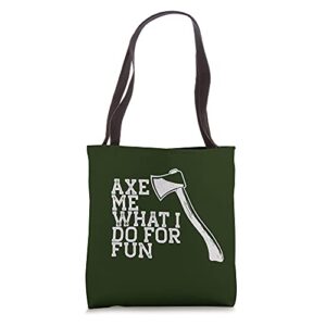 axe me what i do for fun throwing axes meme tote bag