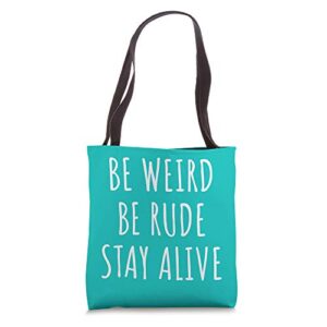 true crime podcast junkie be weird be rude stay alive shirt tote bag