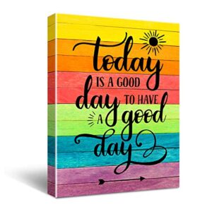 “today is a good day to have a good day” inspirational quote canvas wall art, inspirational home decor, motivational office quote size 12×16