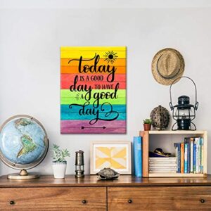 "Today is a Good Day to Have a Good Day" Inspirational Quote Canvas Wall Art, Inspirational Home Decor, Motivational Office Quote Size 12x16