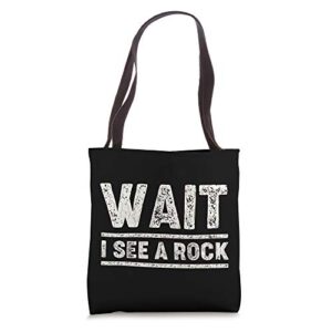 wait i see a rock apparel funny geology geologist gift tote bag