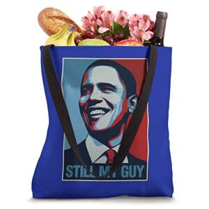 Obama Shirt Still My Guy Barack Obama Gift Tote Bag