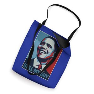 Obama Shirt Still My Guy Barack Obama Gift Tote Bag