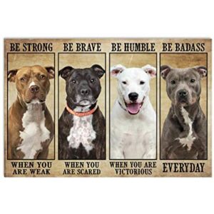 SIGNCHAT Pitbull Be Strong When You are Weak Poster Art Print Decor Home Retro Art Wall Decor Metal Sign Poster, Poster#p684, 8x12 inch