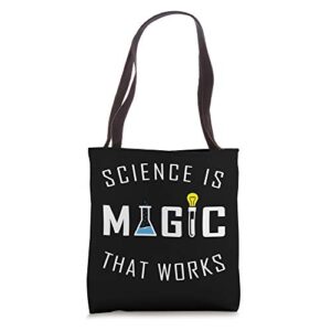 science is magic that works | science is real tote bag