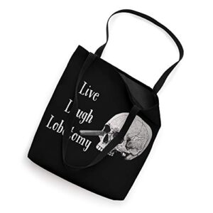 Live Laugh Lobotomy Tote Bag