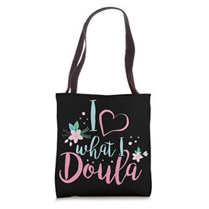 womens i love what i do doula midwife birthing support tote bag