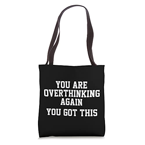 you are overthinking again you got this funny saying Tote Bag