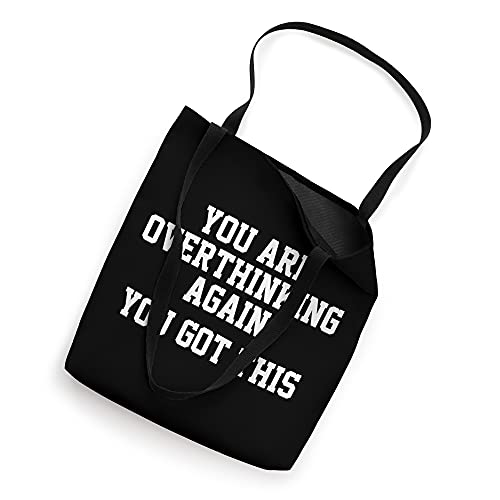 you are overthinking again you got this funny saying Tote Bag