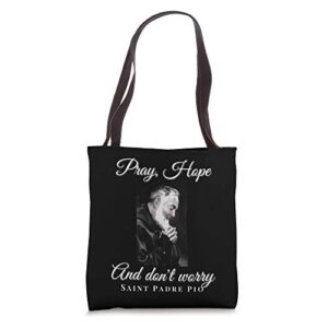 saint padre pio pray hope dont worry catholic christian tote bag