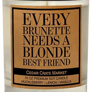 Every Brunette Needs a Blonde Best Friend - Funny Candle, Friendship Gifts for Women, Funny Birthday Gifts for Friends Female, BFF, Bestie, Coworker, Sister, Long Distance Friend, Scented Candles