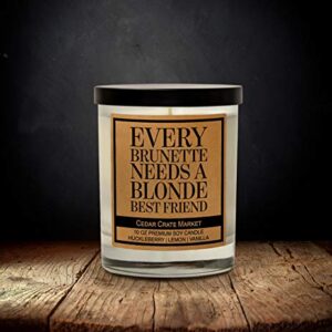 Every Brunette Needs a Blonde Best Friend - Funny Candle, Friendship Gifts for Women, Funny Birthday Gifts for Friends Female, BFF, Bestie, Coworker, Sister, Long Distance Friend, Scented Candles