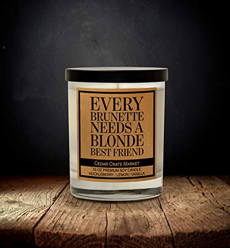 Every Brunette Needs a Blonde Best Friend - Funny Candle, Friendship Gifts for Women, Funny Birthday Gifts for Friends Female, BFF, Bestie, Coworker, Sister, Long Distance Friend, Scented Candles