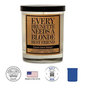 Every Brunette Needs a Blonde Best Friend - Funny Candle, Friendship Gifts for Women, Funny Birthday Gifts for Friends Female, BFF, Bestie, Coworker, Sister, Long Distance Friend, Scented Candles