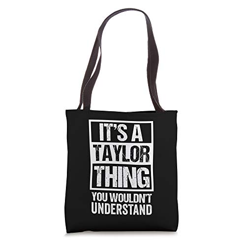 It's A Taylor Thing You Wouldn't Understand - Family Name Tote Bag