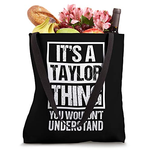 It's A Taylor Thing You Wouldn't Understand - Family Name Tote Bag