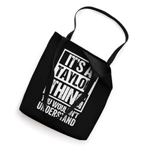 It's A Taylor Thing You Wouldn't Understand - Family Name Tote Bag