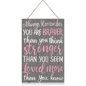 inspirational sign always remember you are braver than you think wall art wood plaque motivational hanging decor sign for living rooms home office decorations, 8 x 12 inch (pink)