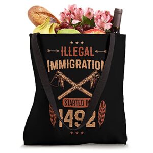 Illegal Immigration Started In 1492 Native American Tomahawk Tote Bag