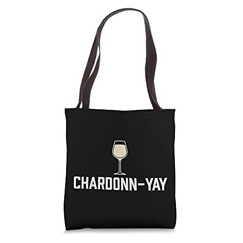 Chardonn-Yay! Funny Wine Lover Chardonnay Drinker Tote Bag