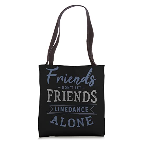 Friends don't let friends linedance alone line dance Gifts Tote Bag