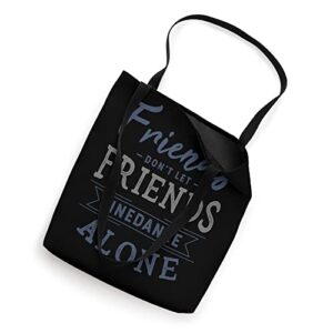 Friends don't let friends linedance alone line dance Gifts Tote Bag