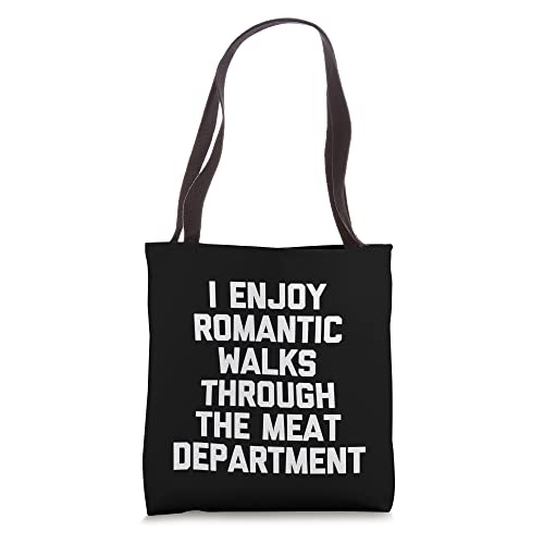 I Enjoy Long Romantic Walks Through The Meat Department BBQ Tote Bag