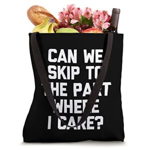 Can We Skip To The Part Where I Care? T-Shirt funny saying Tote Bag